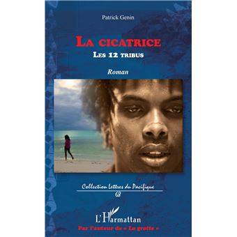 La cicatrice Les 12 tribus - broché - Patrick Genin - Achat Livre | fnac