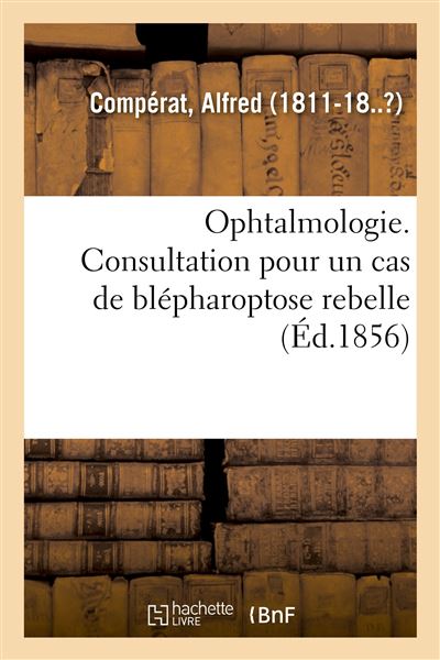 Ophtalmologie. Consultation pour un cas de blépharoptose rebelle ...