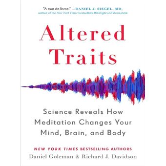 Altered Traits Science Reveals How Meditation Changes Your Mind, Brain ...