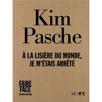 À la lisière du monde, je m'étais arrêté Tome 5 - broché - Kim Pasche ...