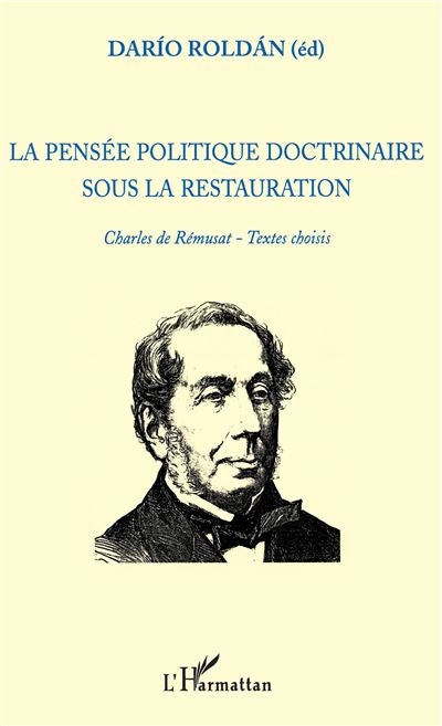 La pensée politique doctrinaire sous la restauration Charles de Rémusat ...