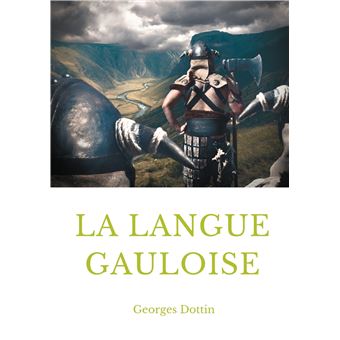 La langue gauloise Grammaire, texte et glossaire - broché - Georges ...