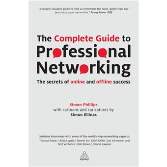 The complete guide to professional networking - Poche - Simon Phillips - Achat Livre ou ebook | fnac