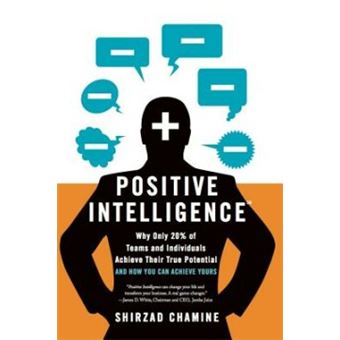 POSITIVE INTELLIGENCE Why Only 20% of Teams and Individuals Achieve ...