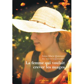 La femme qui voulait crever les nuages - broché - Anne-Marie Quintard ...