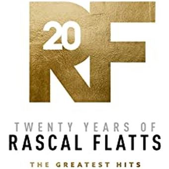 Twenty Years Of Rascal Flatts: The Greatest Hits - Rascal Flatts ...