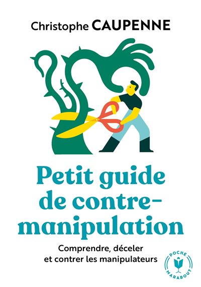 Petit guide de contre manipulation Séducteur, psychopathe, chevalier ...