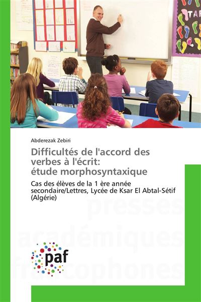 Difficultés de l'accord des verbes à l'écrit: étude morphosyntaxique ...