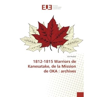1812-1815 Warriors de Kanesatake, de la Mission de OKA : archives ...