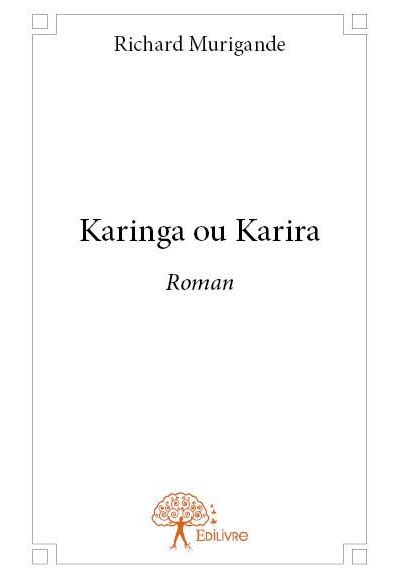 Karinga ou karira Roman - broché - Richard Murigande - Achat Livre | fnac