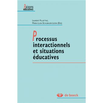 Processus interactionnels et situations éducatives - broché - Laurent Filliettaz, MARIA-LUISA ...