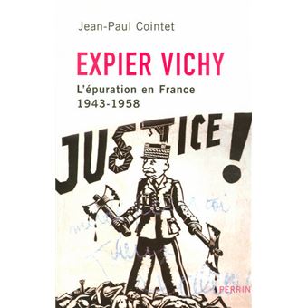 Expier Vichy l'Épuration en France, 1943-1958 - broché - Jean-Paul ...