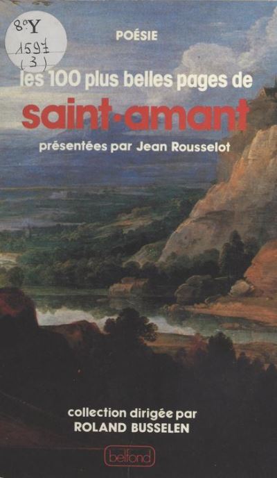 Les 100 plus belles pages de Saint-Amant - Jean Rousselot, Marc-Antoine ...