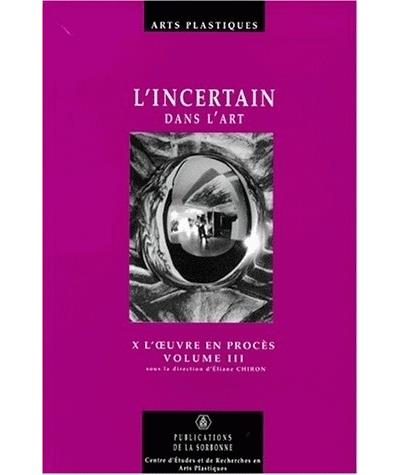 L'incertain dans l'art X, l'oeuvre en procès Tome 3 - Eliane Chiron ...