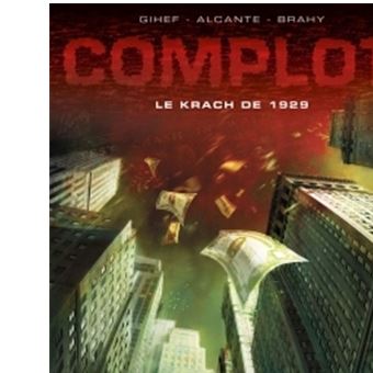 Complot - Le Krach de 1929 Tome 01 - Complot - GIHEF+BRAHY-L - cartonné ...