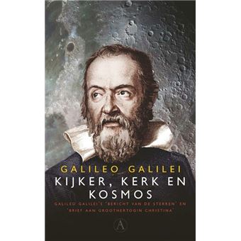 Kijker, kerk en kosmos Galileo Galilei's 'Bericht van de sterren' en ...