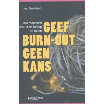 Geef burn-out geen kans 100 manieren om uit de knoop te raken - broché ...