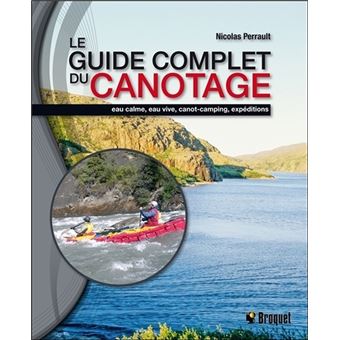 Le guide complet du canotage - broché - PERRAULT NICOLAS - Achat Livre ...