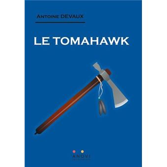 Le Tomahawk - broché - Antoine Devaux - Achat Livre | fnac