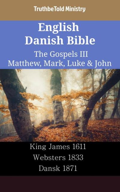 English Danish Bible The Gospels Iii Matthew Mark Luke And John