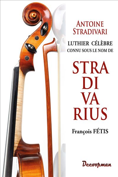 Stradivarius Antoine Stradivari - broché - François-Joseph Fétis ...