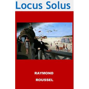 Locus Solus (Edition Intégrale - Version Entièrement Illustrée) - ebook ...