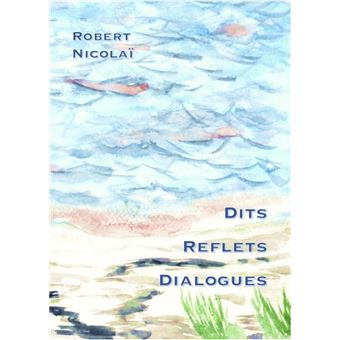 Dits reflets et dialogues - broché - Robert Nicolai - Achat Livre | fnac