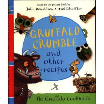 Gruffalo crumble and other recipes - relié - Julia Donaldson, Axel ...