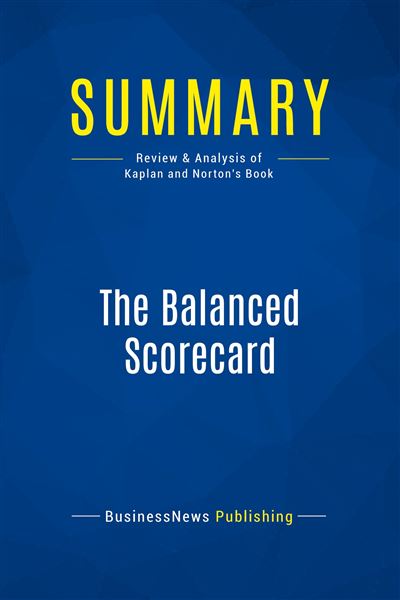 Summary: The Balanced Scorecard Review and Analysis of Kaplan and ...