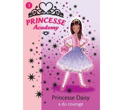 Princesse Académy - Tome 3 - Princesse Academy 03 - Princesse Daisy a du courage - Vivian French ...