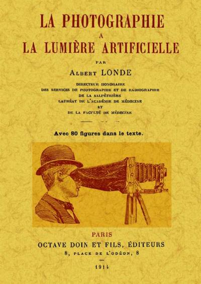 La photographie à la lumière artificielle - broché - Albert Londe ...