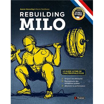 Rebuilding Milo : Le guide ultime de l'haltérophile pour soigner ses ...