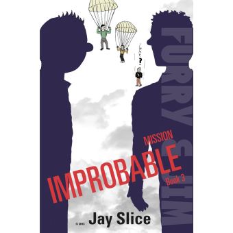 Mission Improbable Mini Series - Furry and Jim: Mission Improbable Book ...
