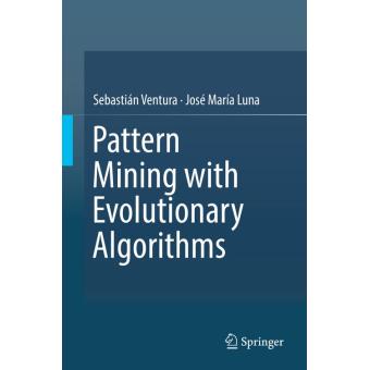 Pattern mining with evolutionary algorithms - relié - Sebastián Ventura - Achat Livre ou ebook ...