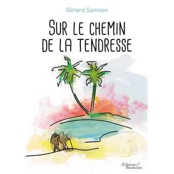 Sur le chemin de la tendresse - broché - Gérard Samson - Achat Livre | fnac