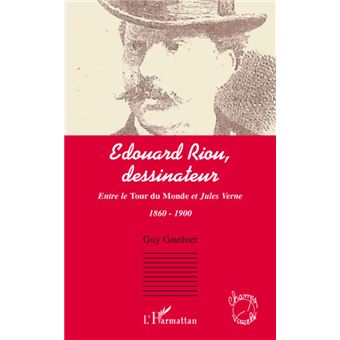 Edouard Riou, dessinateur Entre le Tour du Monde et Jules Verne - 1860 ...