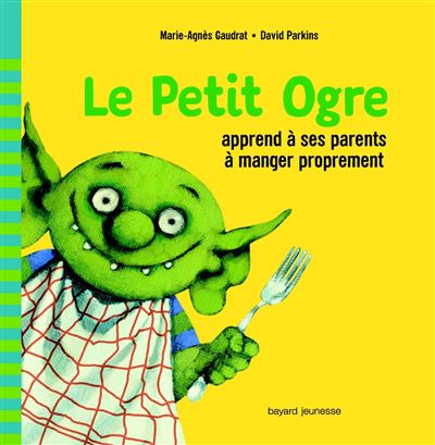 Le Petit Ogre - Le Petit Ogre apprend à ses parents à manger proprement ...
