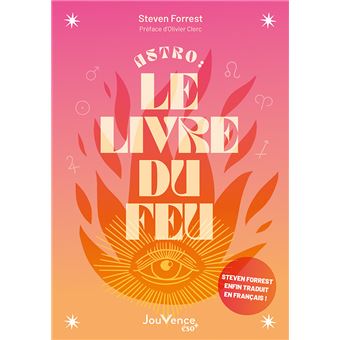 Astro : le livre du Feu Décryptez les mystères des signes, maisons et ...