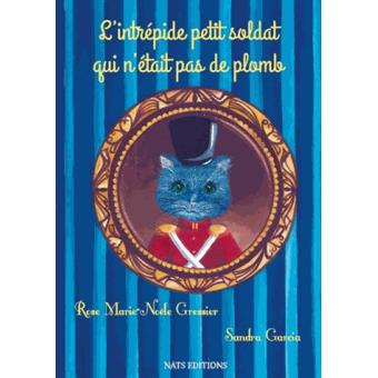 L'intrépide petit soldat qui n'était pas de plomb - broché - Rose Marie ...