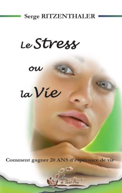 Le stress ou la vie Comment gagner 20 ans d'espérance de vie - broché ...