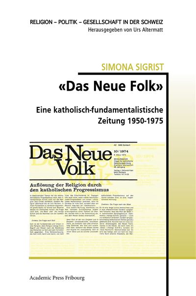«Das Neue Volk» Eine katholisch-fundamentalistische Zeitung 1950-1975 ...