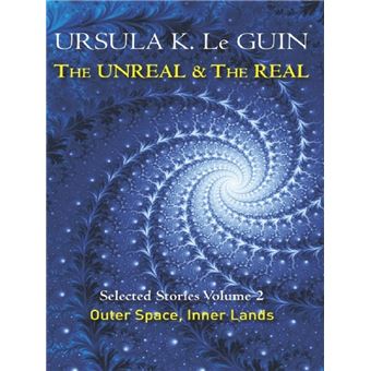 UNREAL AND THE REAL VOLUME 2 - broché - Ursula Kroeber Le Guin - Achat ...