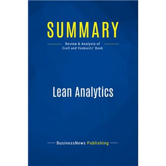 Summary: Lean Analytics Review and Analysis of Croll and Yoskovitz' Book - broché - BusinessNews ...