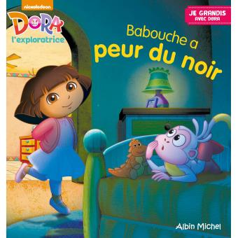 Dora l'exploratrice - Je grandis avec Dora - Babouche a peur du noir ...