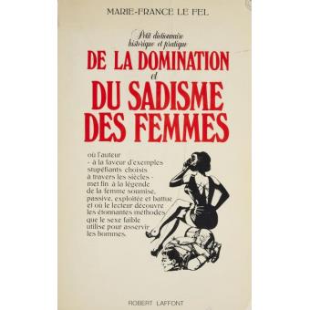 De la domination du sadisme femmes - Marie France Le Fel - Achat Livre ...