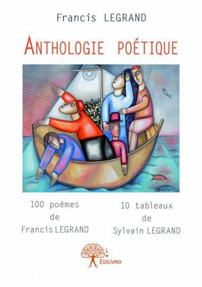Anthologie poétique 100 poèmes de Francis Legrand 10 tableaux de ...