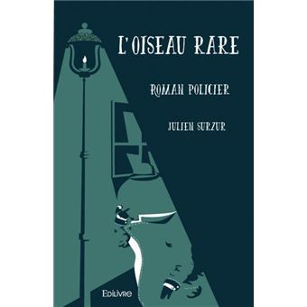 L’oiseau rare Roman policier - broché - Julien Surzur - Achat Livre | fnac