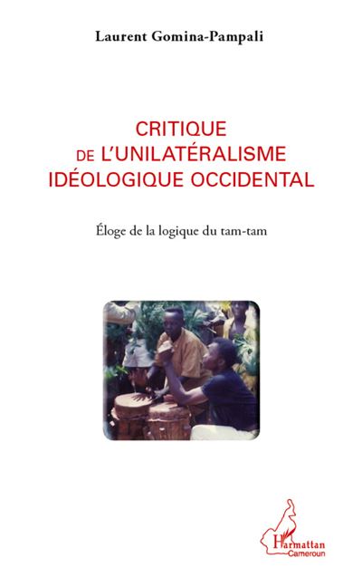 Critique de l'unilatéralisme idéologique occidental Eloge de la logique ...