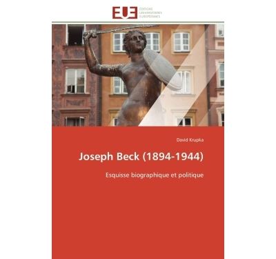 Joseph Beck (1894-1944) Esquisse biographique et politique - broché ...