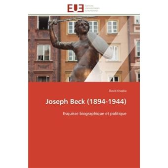 Joseph Beck (1894-1944) Esquisse biographique et politique - broché ...